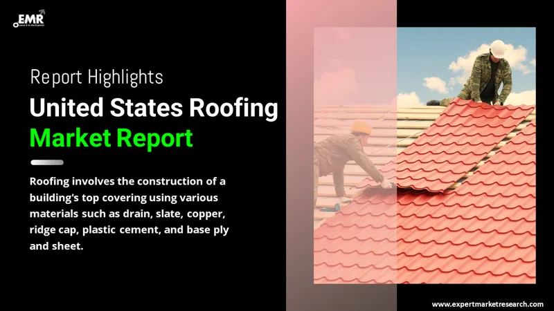 U.S. Roofing Market Size, Share, Price, Demand, Forecast 2022-2027